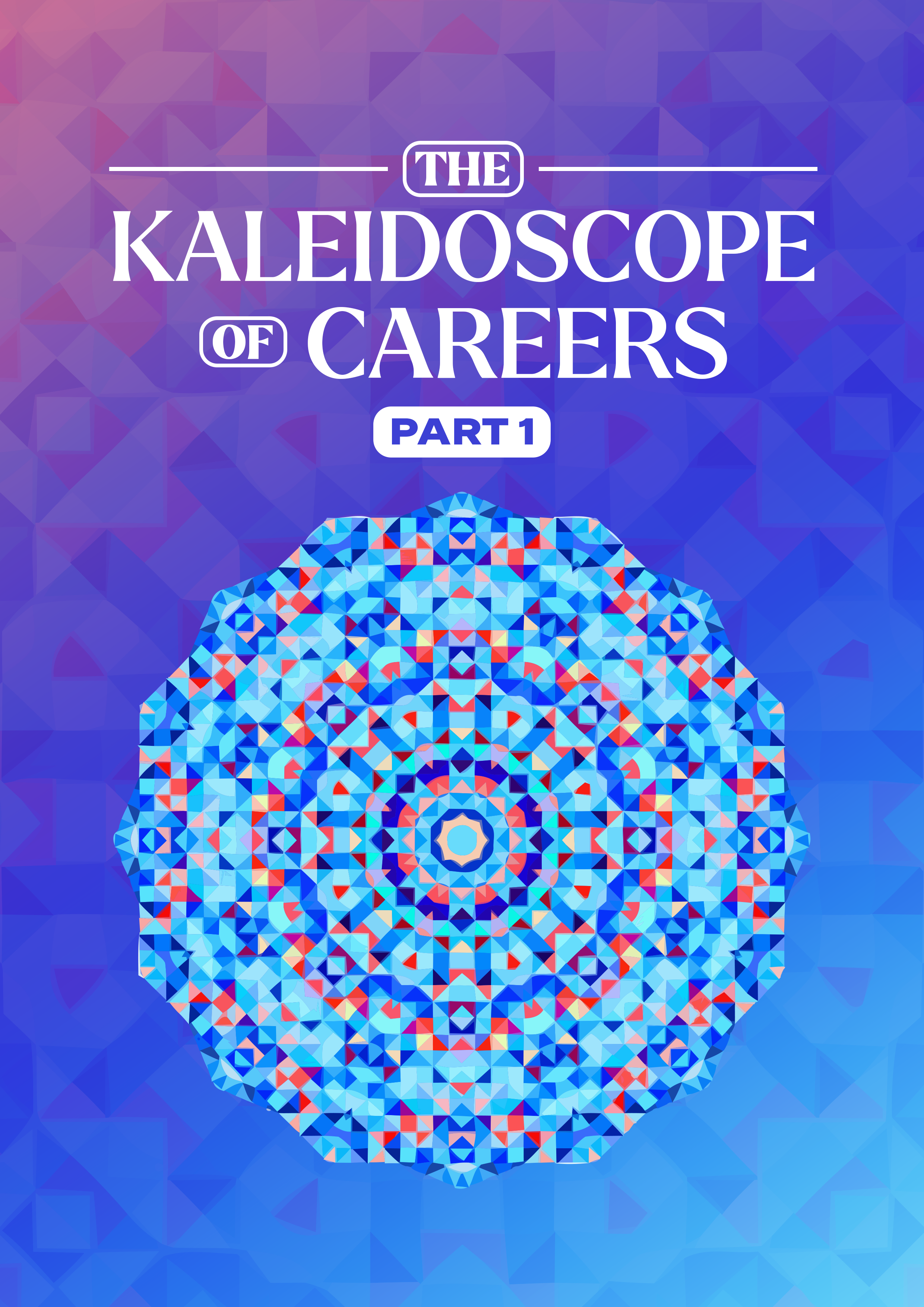 Kaleidoscope of Career Part 1: Essential Career Building Blocks